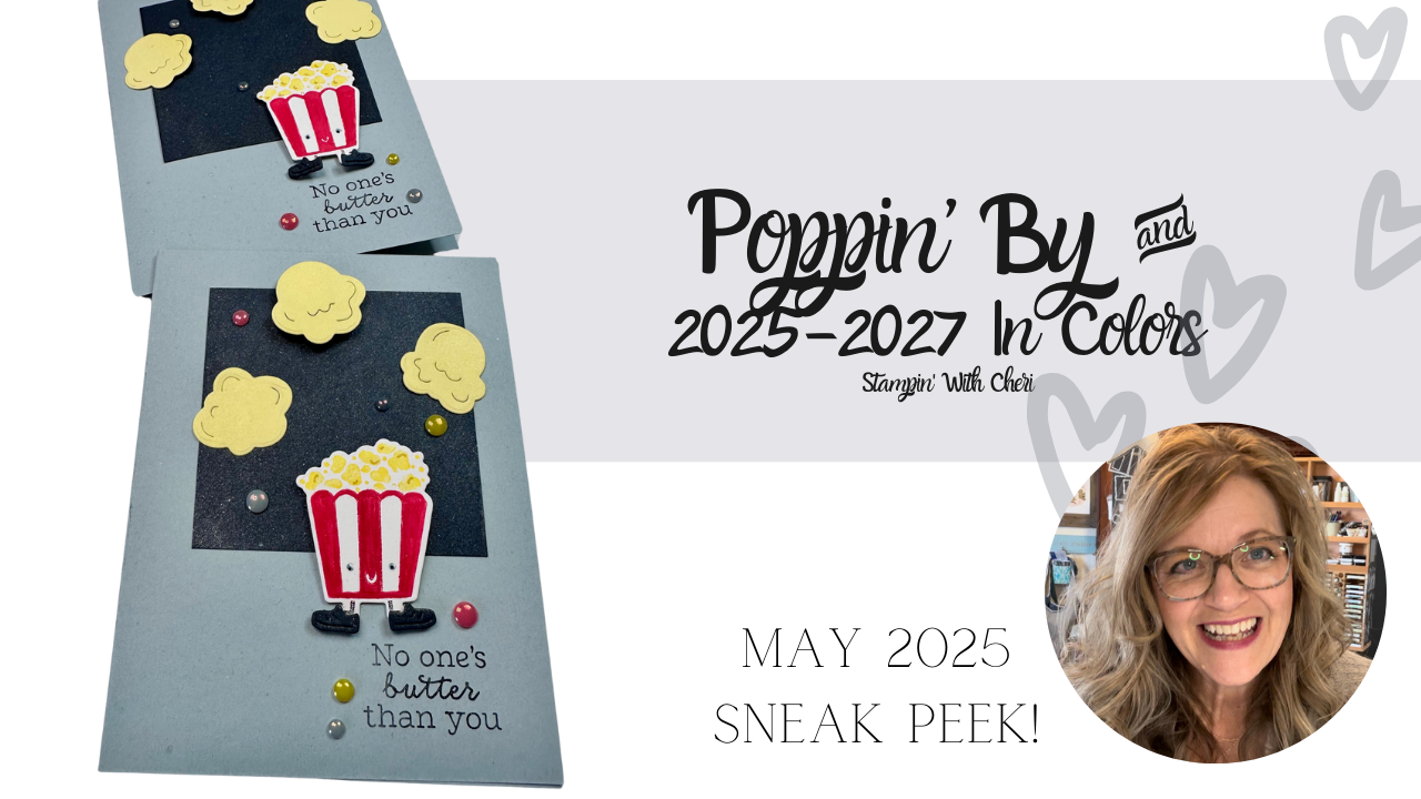 May 2025 Sneak Peaks: Poppin’ By & In Colors Stampin’ Up!